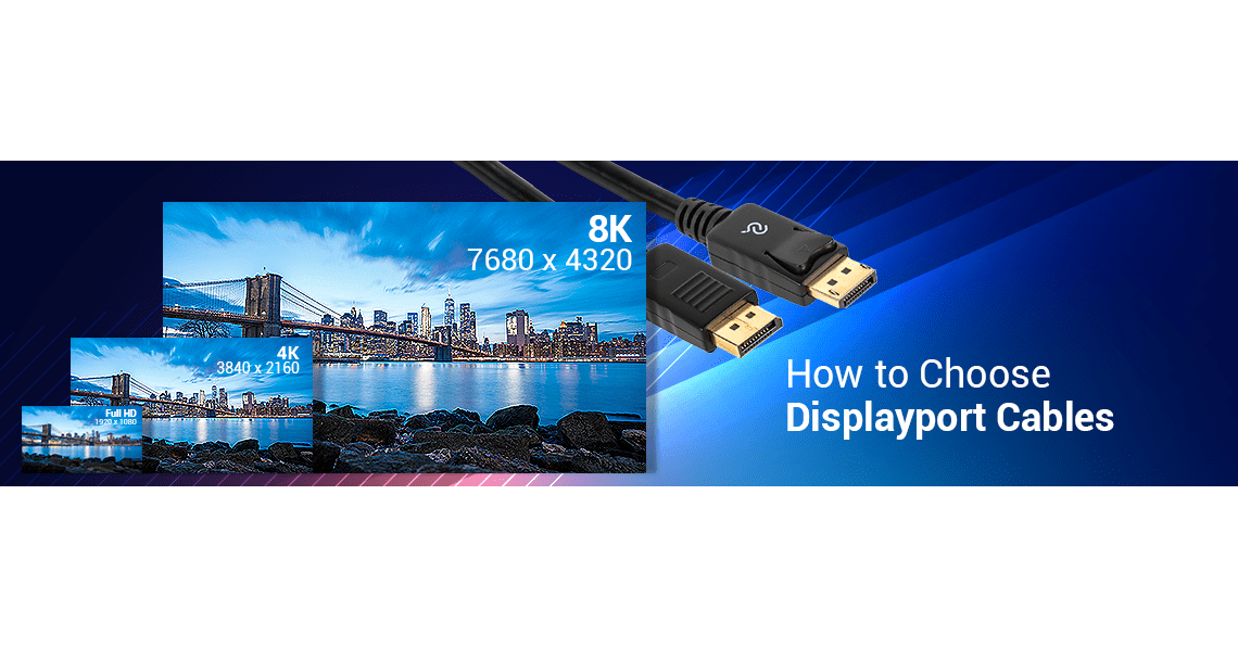 How to choose the right displayport cable for yourself